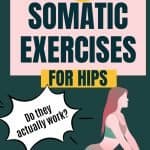 5 Somatic Exercises For Hips - Do They Actually Work?